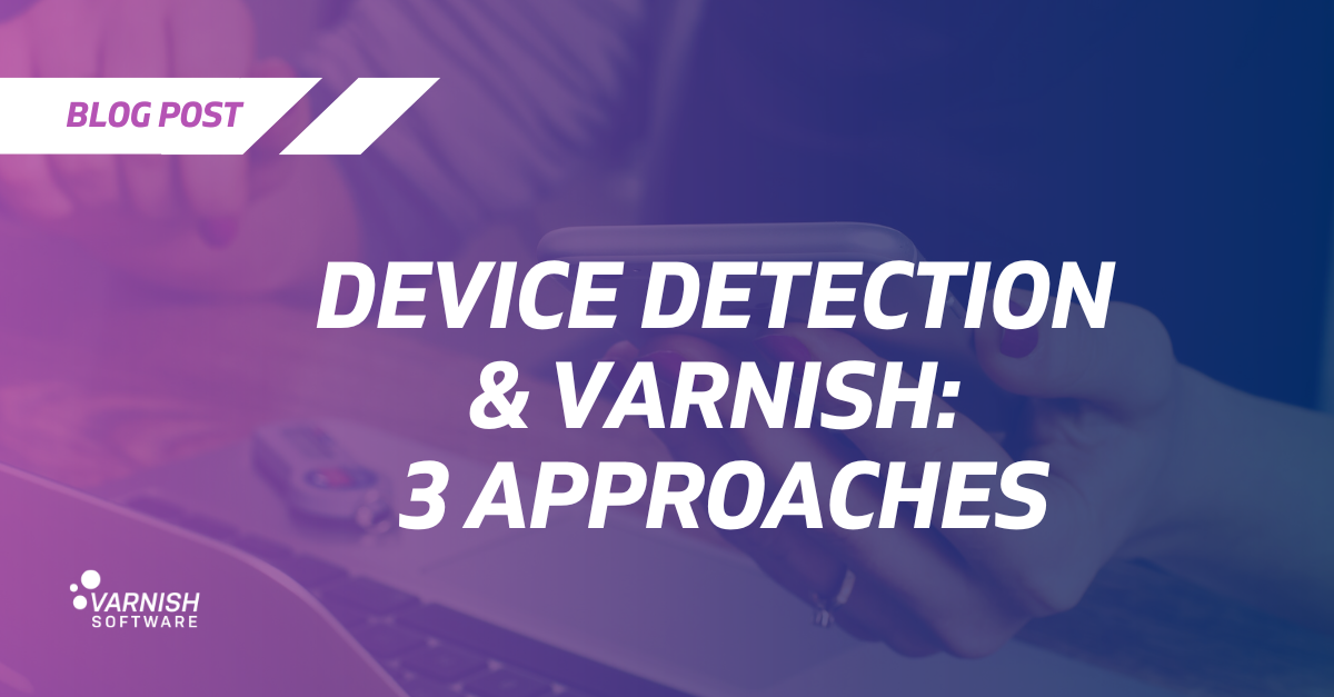 Device Detection and Varnish: 3 Approaches
